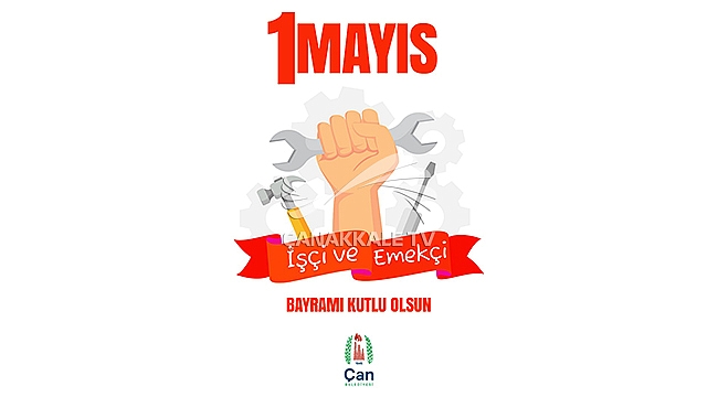 ÇAN BELEDİYE BAŞKANI HARUN ARSLAN'IN 1 MAYIS İŞÇİ BAYRAMI MESAJI - www ...